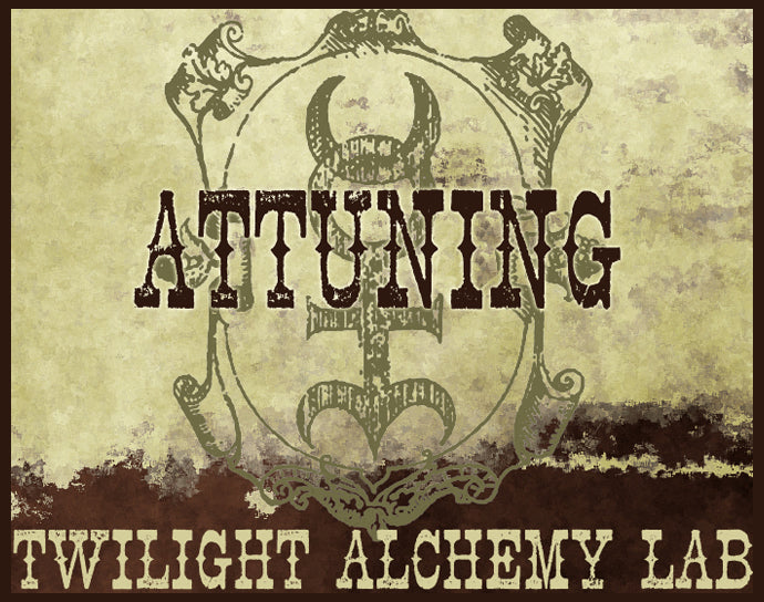 Attuning– Twilight Alchemy Lab